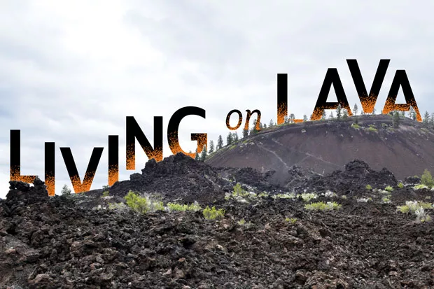 Living on Lava | The Source Weekly - Bend, Oregon